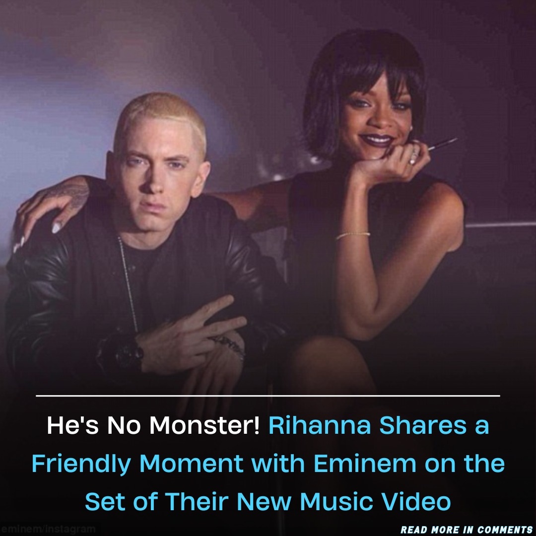 He’s No Monster! Rihanna Shares a Friendly Moment with Eminem on the ...